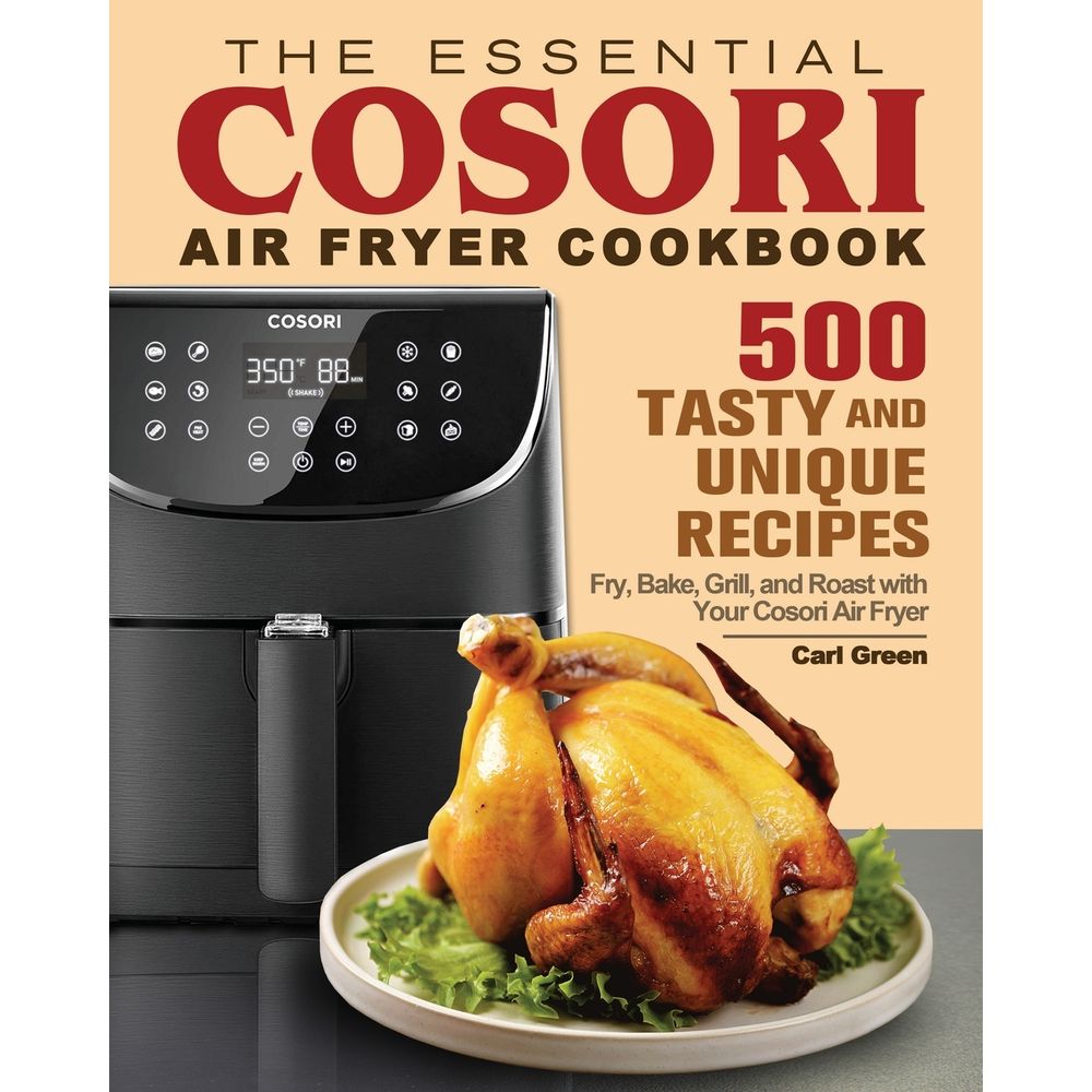 The Essential Cosori Air Fryer Cookbook - umlivro