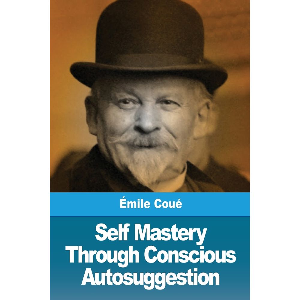 Self Mastery Through Conscious Autosuggestion - umlivro