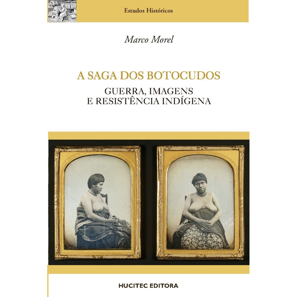 A saga dos Botocudos : guerra, imagens e resistência indígena ...