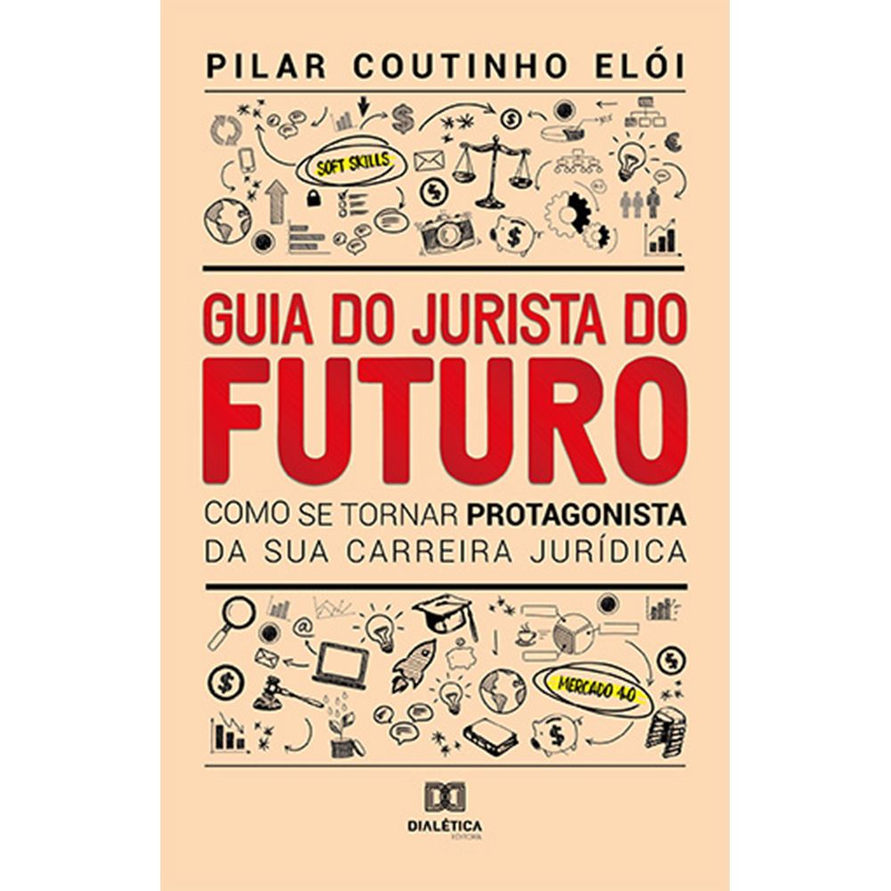 Guia do Jurista do futuro: como se tornar protagonista da sua carreira jurídica ...