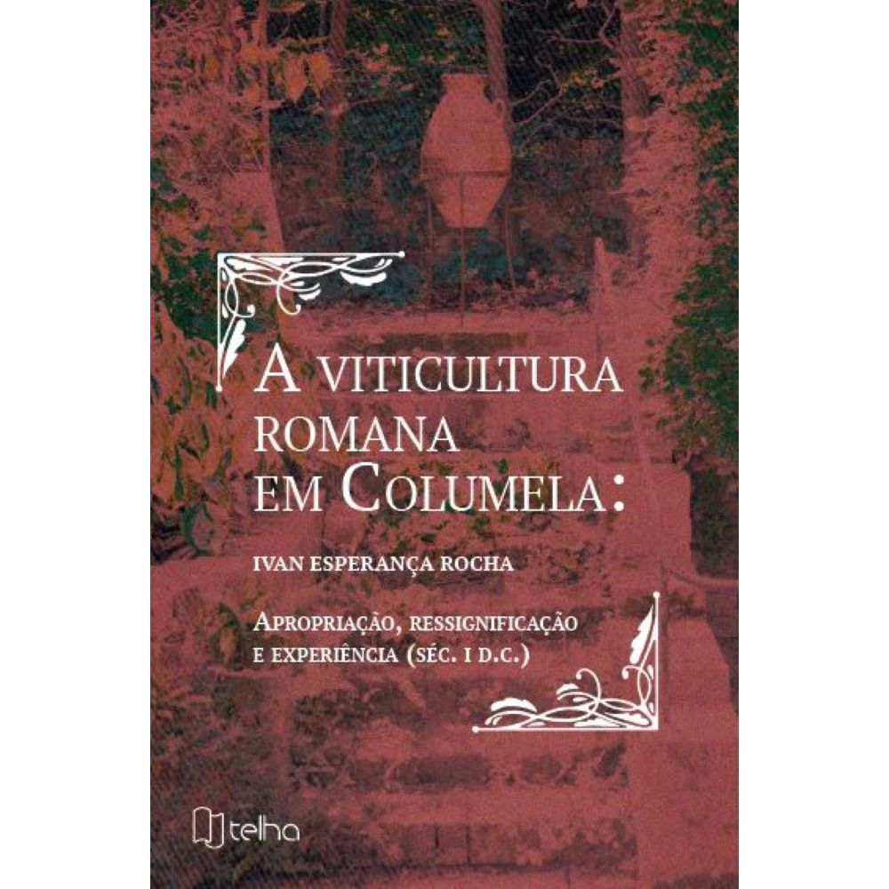 A viticultura romana em Columela - livrarianosnahistoria