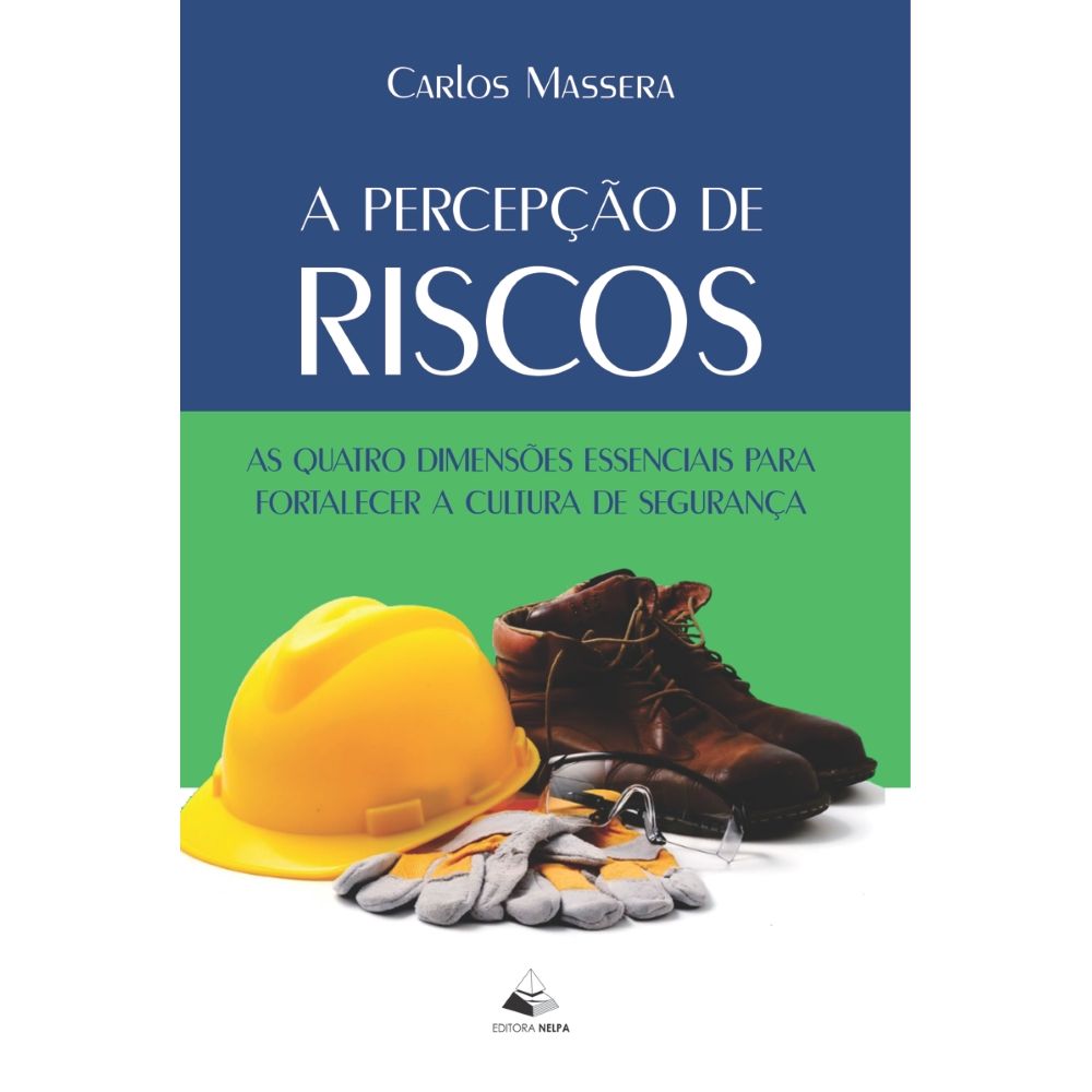 A percepção de riscos: As quatros dimensões essenciais para fortalecer ...