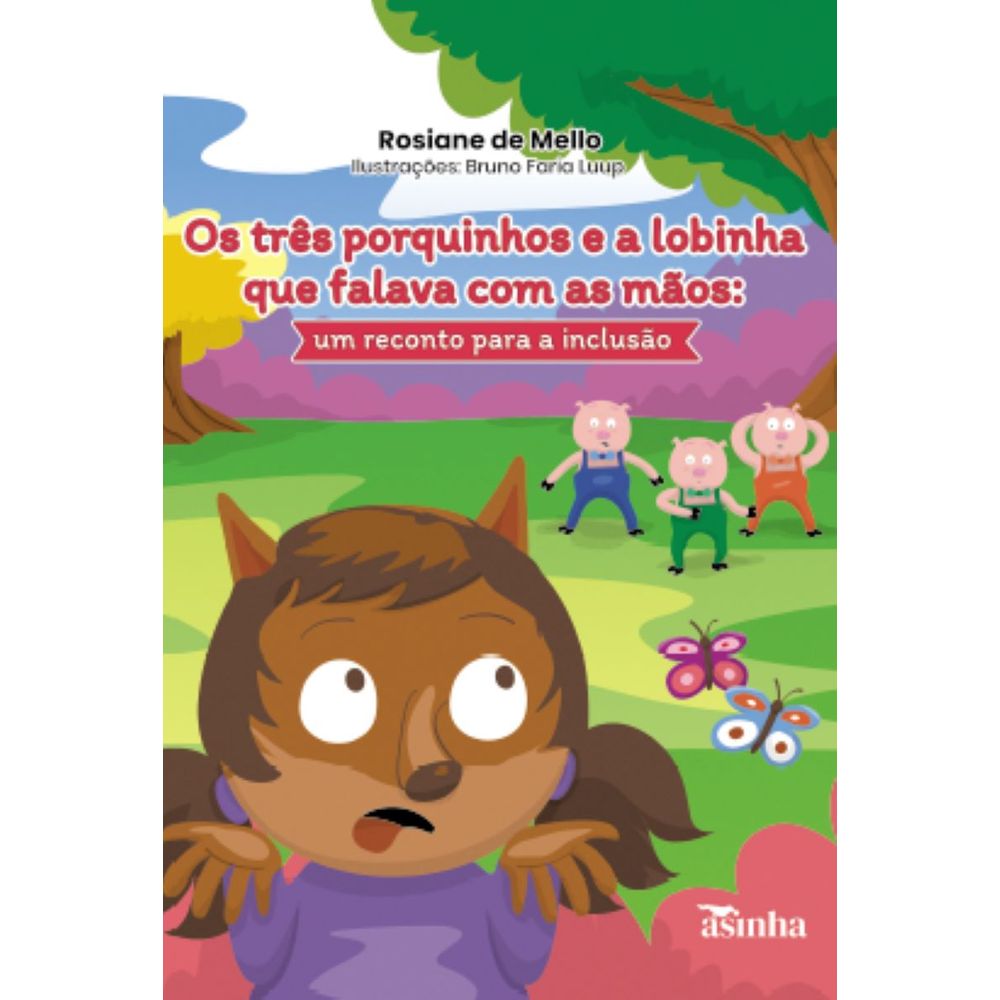 Os três porquinhos e a lobinha que falava com as mãos: Um reconto para ...